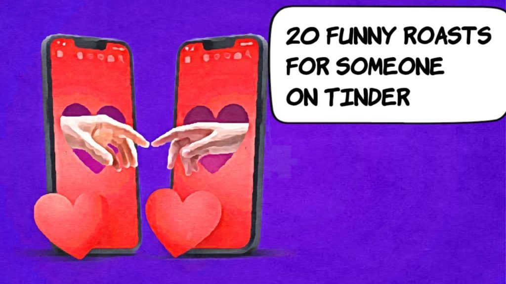 20 Funny Roasts for Someone on Tinder - RoastHow