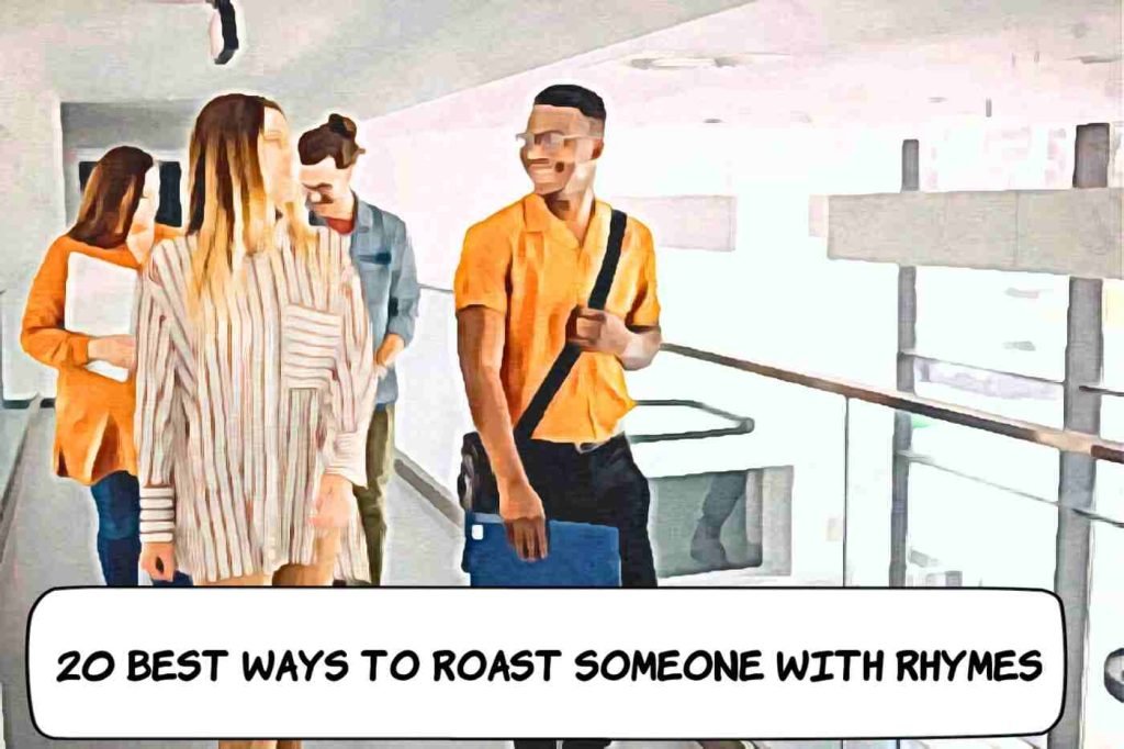 20 Best Ways to Roast Someone with Rhymes - RoastHow