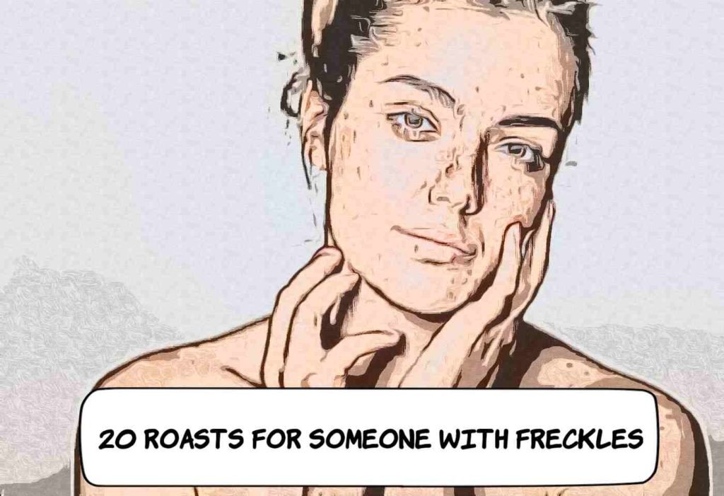 20 Funny Roasts for Someone with Freckles - RoastHow