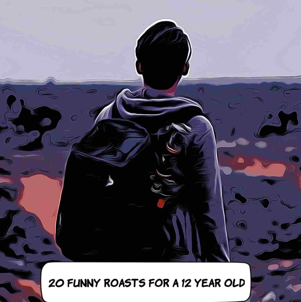 20 Funny Roasts for a 12 Year Old - RoastHow