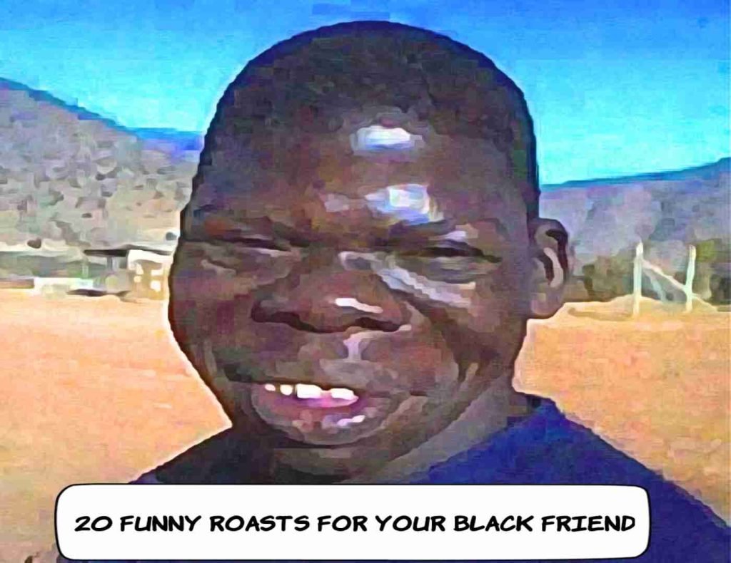 20 Funny Roasts for Your Black Friend - RoastHow