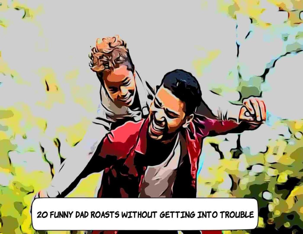 20 Funny Dad Roasts without Getting Into Trouble - RoastHow