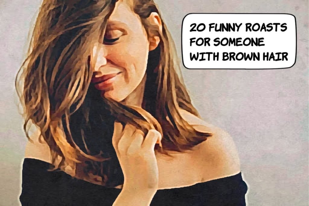 20 Funny Roasts for Someone With Brown Hair - RoastHow