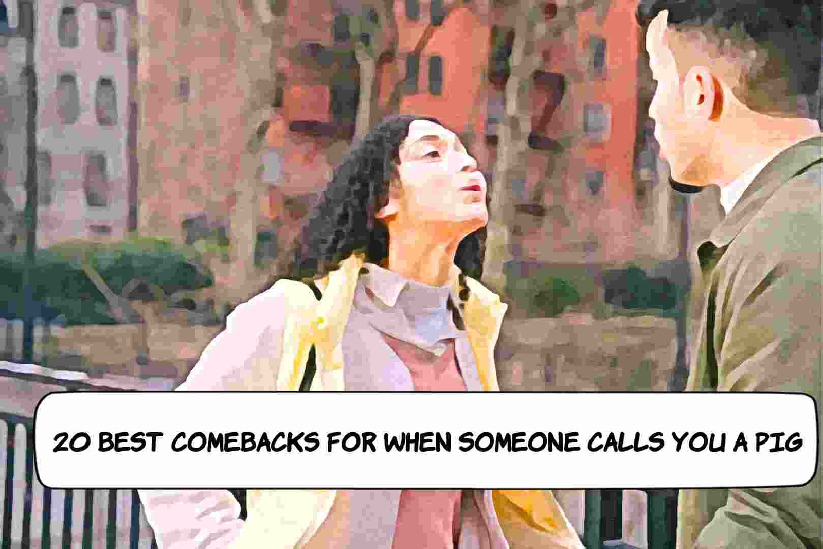 20 Best Comebacks for When Someone Calls You a Pig - RoastHow