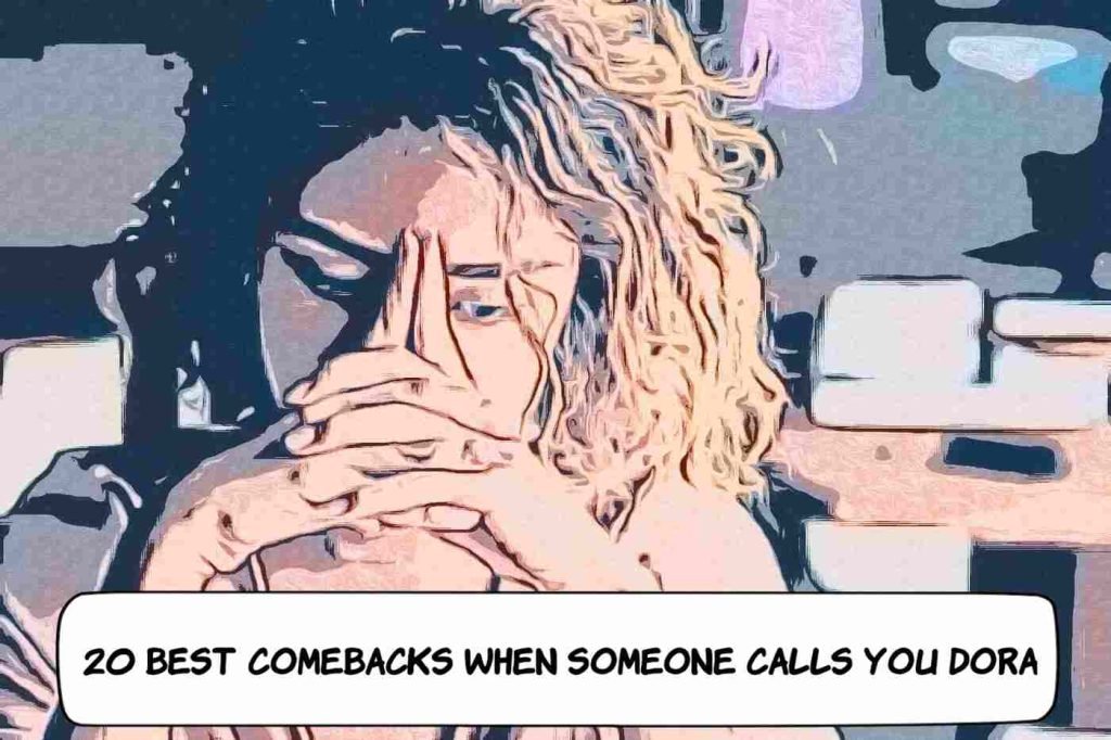 20 Best Comebacks When Someone Calls You Dora - RoastHow