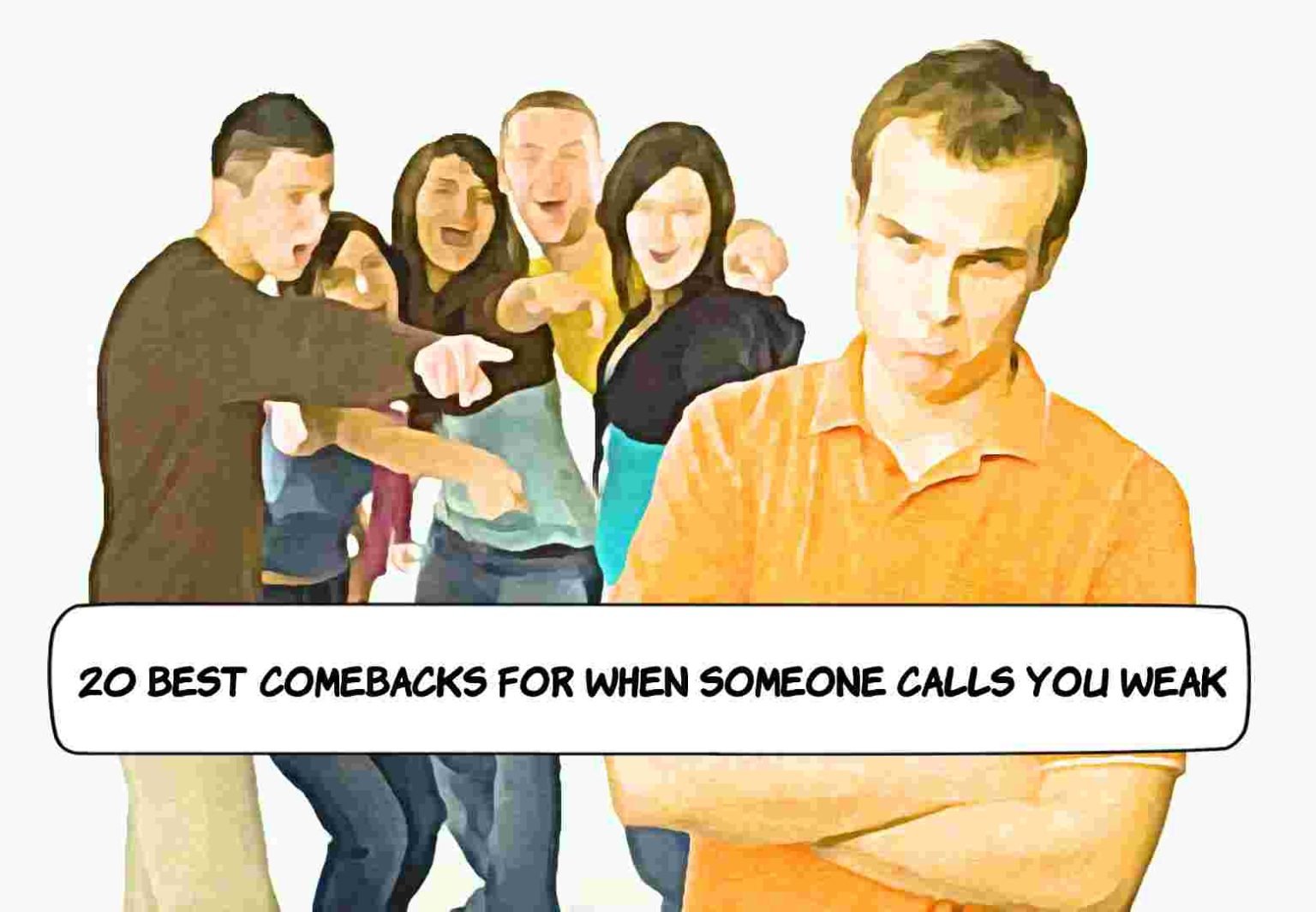 20 Best Comebacks for When Someone Calls You Weak - RoastHow