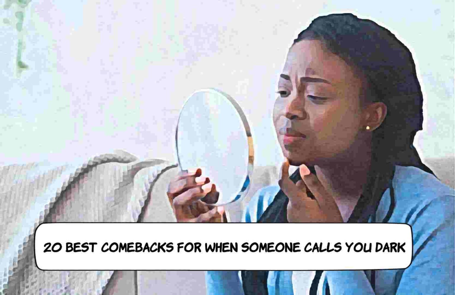 20 Best Comebacks for When Someone Calls You Dark - RoastHow