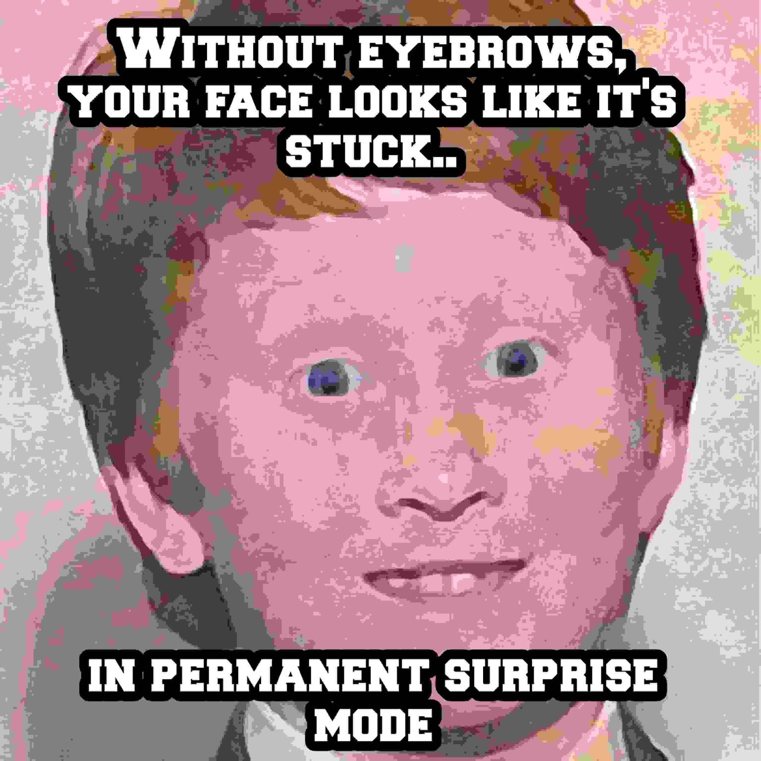 40 "No Eyebrows" Funny Memes and Jokes - RoastHow