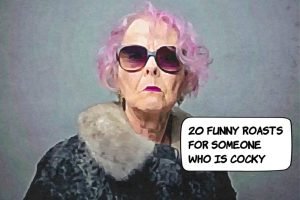 20 Funny Roasts for Someone Who is Cocky - RoastHow