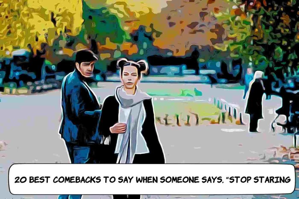 20 Best Comebacks to Say When Someone Says, “Stop Staring” - RoastHow