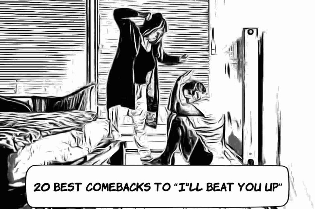 20 Best Comebacks to "I'll Beat You Up" - RoastHow
