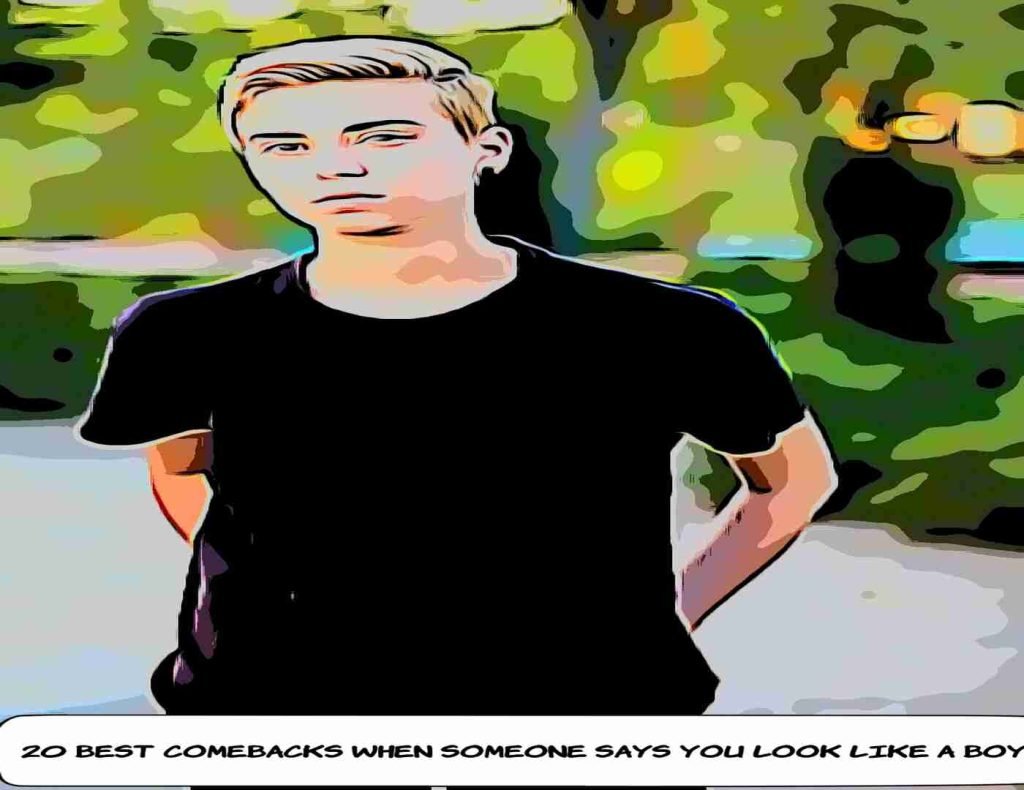 20 Best Comebacks When Someone Says "You Look Like a Boy" - RoastHow