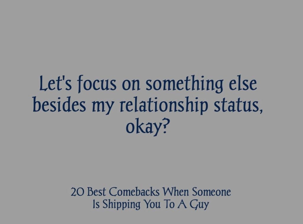 20 Best Comebacks When Someone is Shipping You to a Guy - RoastHow