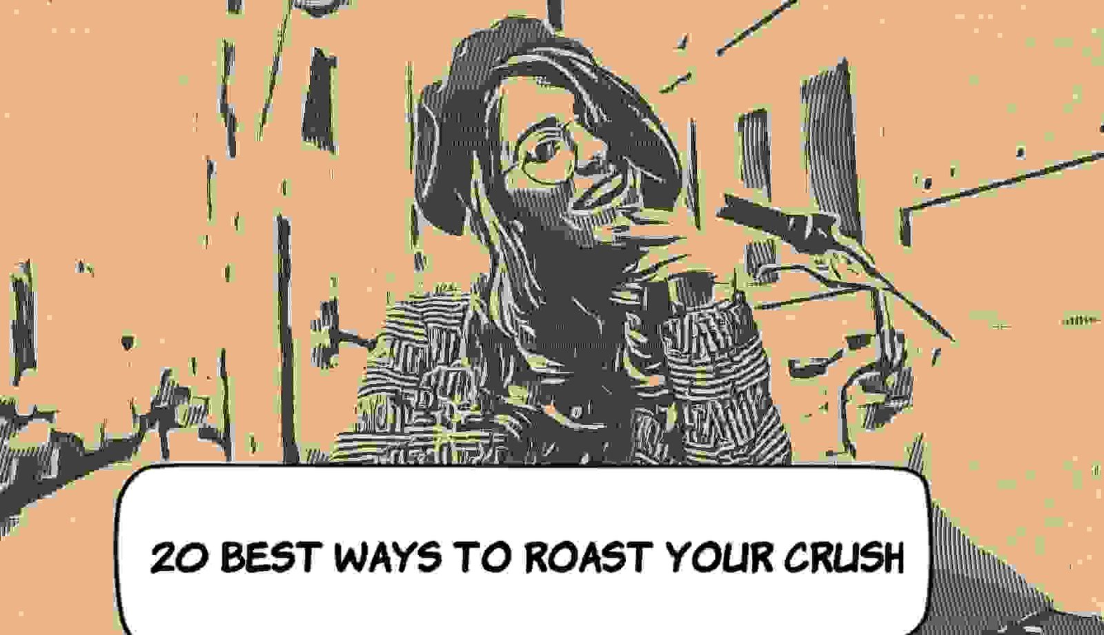 20 Best Ways to Roast Your Crush - RoastHow