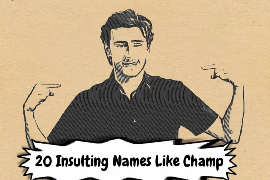 20 Insulting Names Like Champ - RoastHow