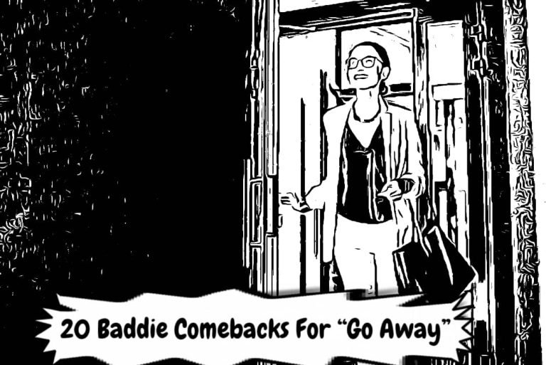 20 Baddie Comebacks For “Go Away” - RoastHow
